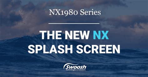 new nx splash screen nx 1980 series swoosh technologies