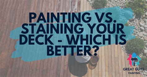 Painting Vs Staining Your Deck Which Is Better