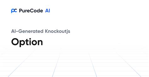 Build Great Knockoutjs Option Components Faster Using Ai Tools