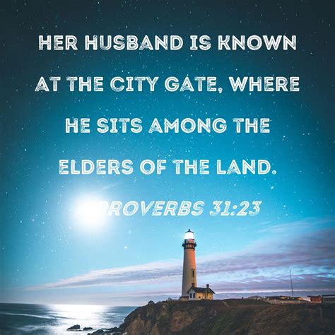 Proverbs 31 23 Her Husband Is Known At The City Gate Where He Sits Among The Elders Of The Land