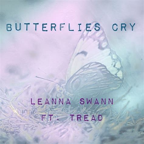 Stream Butterflies Cry Leanna Swann Ft Tread By Lili Listen Online
