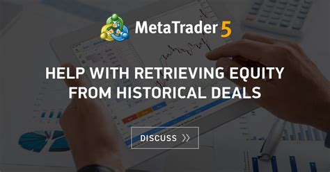 Help With Retrieving Equity From Historical Deals Profitable Trading Strategies Expert