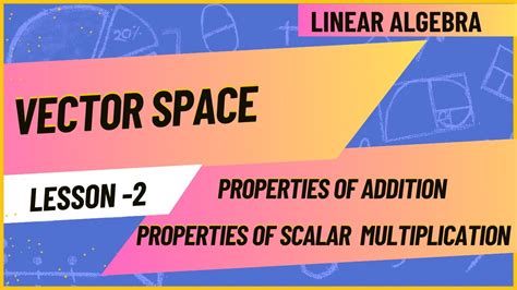 Lesson 2 Vector Space, properties of addition, properties of scalar multiplication - YouTube