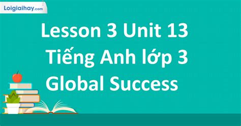 Tiếng Anh lớp 3 Unit 13 Lesson 3 trang 22 Global Success | Tiếng Anh 3 - Global Success