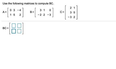 Solved Use The Following Matrices To Compute 3a 4b 05 2