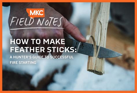 How To Make Feather Sticks A Hunters Essential Guide To Successful