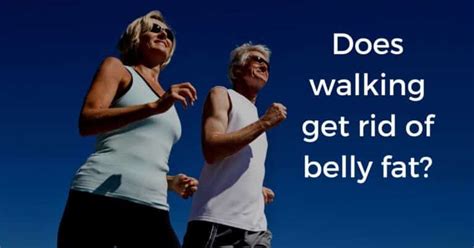 Does Walking Get Rid Of Belly Fat Fitfab50