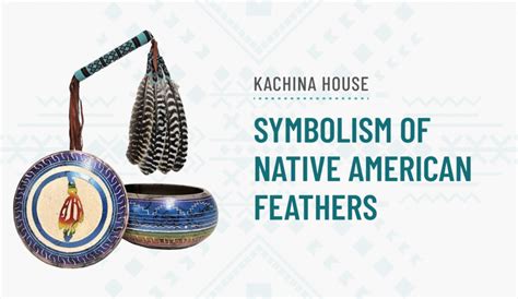 Native American Feathers Meaning And Symbolism Kachina House
