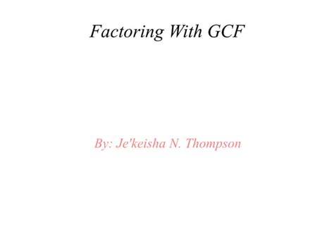 Factoring With Gcf Power Point Odp