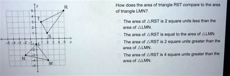 How Does The Area Of Triangle Rst Compare To The Area Of Triangle Lmn The Area Of Rst Is 2