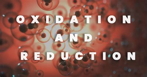 The Important Difference Between Oxidation And Reduction