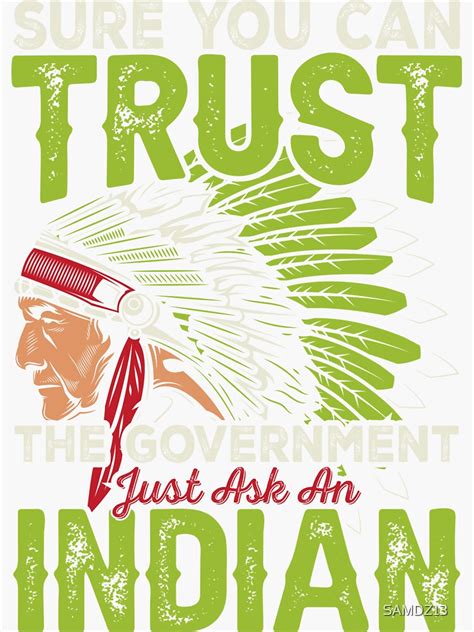 Sure You Can Trust The Government Just Ask An Indian Sticker By