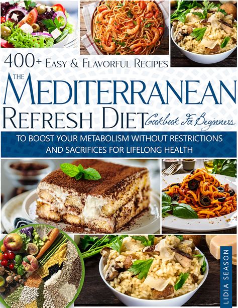 The Mediterranean Refresh Diet Cookbook For Beginners 400 Easy