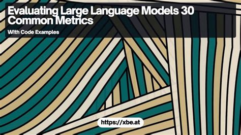 Giuseppe Canale Cissp On Linkedin Evaluating Large Language Models 30 Common Metrics