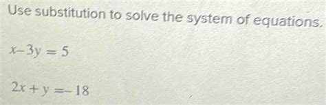 solved use substitution to solve the system of equations x 3y 5 2x y