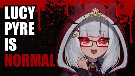 Lucy Pyre Is 𝙉𝙤𝙧𝙢𝙖𝙡 Youtube