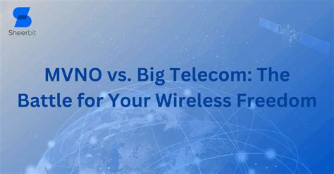 Mvno Vs Big Telecom The Battle For Your Wireless Freedom