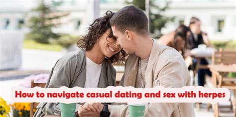 How To Navigate Casual Dating And Sex With Herpes Experience Sharing