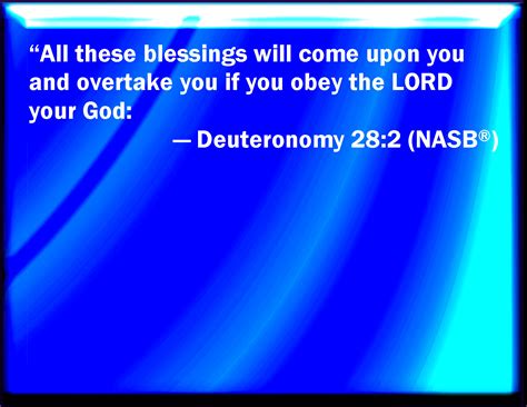 Deuteronomy 282 And All These Blessings Shall Come On You And