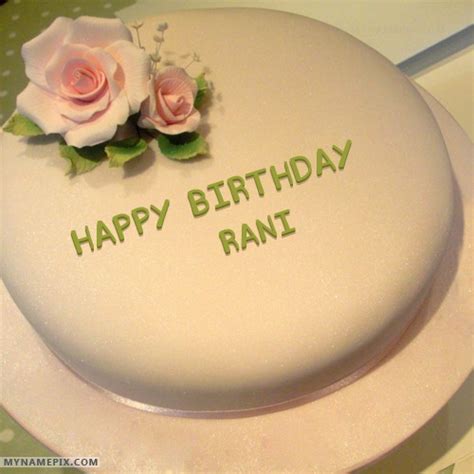 Happy Birthday Rani Cakes Cards Wishes