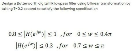 Solved Design A Butterworth Digital Iir Lowpass Filter Using Chegg