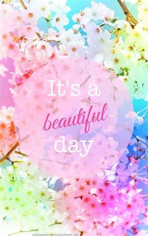 Its A Beautiful Day Wallpaper Quotes Beautiful Day Inspiration Its