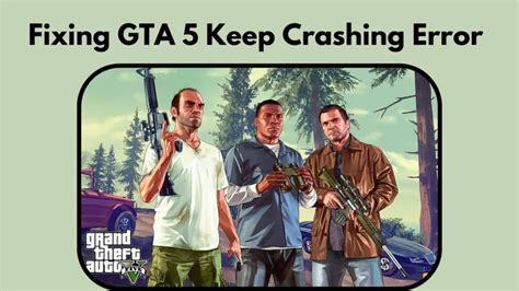 How To Fix Gta 5 Crashing Without Error In 2025 Izoate