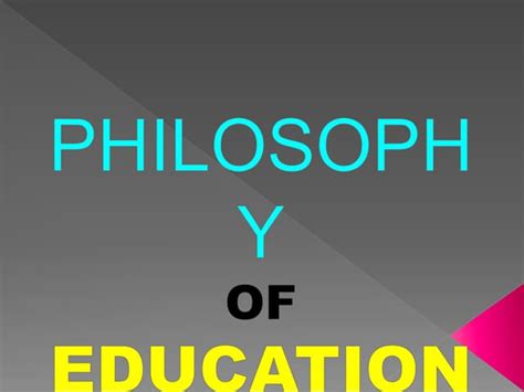 Philosopy Of Education Pptx