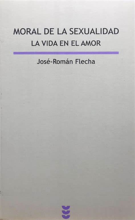 Moral De La Sexualidad Padre Jose Roman Flecha La Divina Misericordia