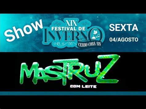 Mastruz Leite Show Ao Vivo No XIX FESTIVAL DE INVERNO DE CERRO CORA