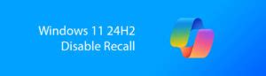 How To Disable The Windows 11 24H2 Recall Feature Now Micro Fusion