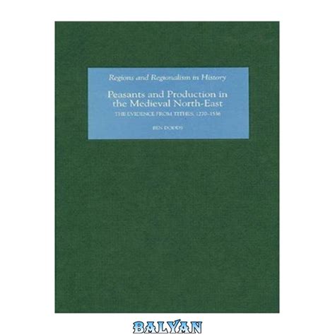 دانلود کتاب Peasants And Production In The Medieval North East The