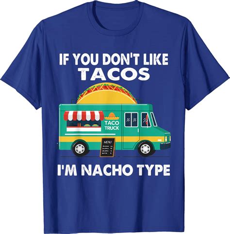 If You Dont Like Tacos Im Nacho Type Cinco De Mayo T Shirt