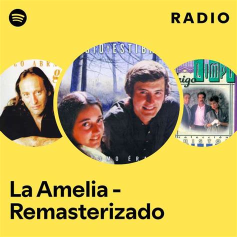 La Amelia Remasterizado Radio Playlist By Spotify Spotify