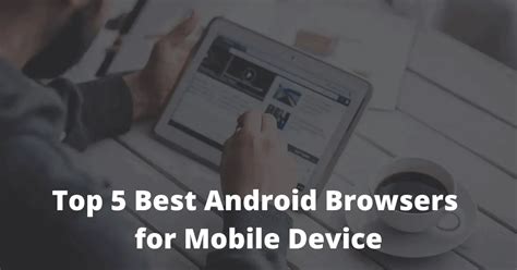 Top 5 Best Android Browsers For Mobile Device Techmeright Blogs On Tech Trend