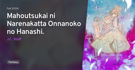 Mahoutsukai Ni Narenakatta Onnanoko No Hanashi The Stories Of Girls