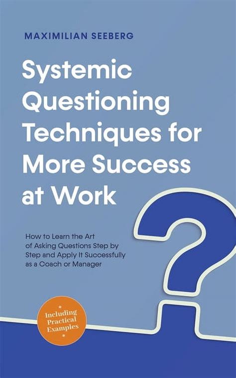Systemic Questioning Techniques For More Success At Work How To Learn