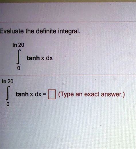 Solved Evaluate The Definite Integral In 20 Tanhx Dx In 20 J Tanhx Dx
