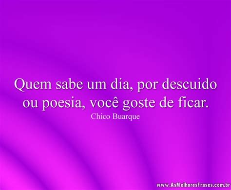 Quem Sabe Um Dia Por Descuido As Melhores Frases