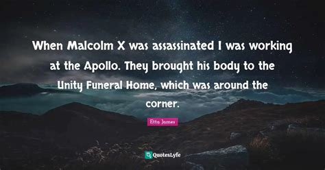 When Malcolm X Was Assassinated I Was Working At The Apollo They Brou