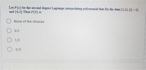 Solved Let P X Be The Second Degree Lagrange Interpolating