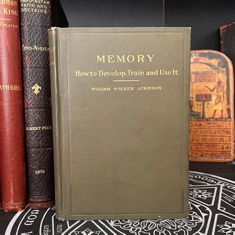 Memory To Develop Train And Use It By William Walker Atkinson Occult Science Metaphysics