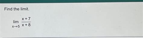 Solved Find The Limit Limx→5x 7x 8