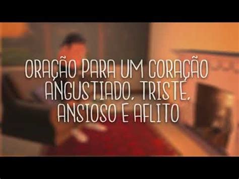 Ora O Para Um Cora O Angustiado Ansioso E Aflito Youtube