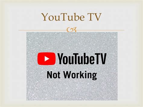 PPT YouTube TV Not Working PowerPoint Presentation Free Download ID 11318788