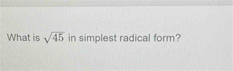 solved what is sqrt 45 in simplest radical form [algebra]