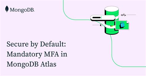 secure by default mandatory mfa in mongodb atlas mongodb blog