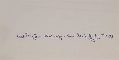 solved let f x y sin x y then find ∂y∂∂x∂f x y
