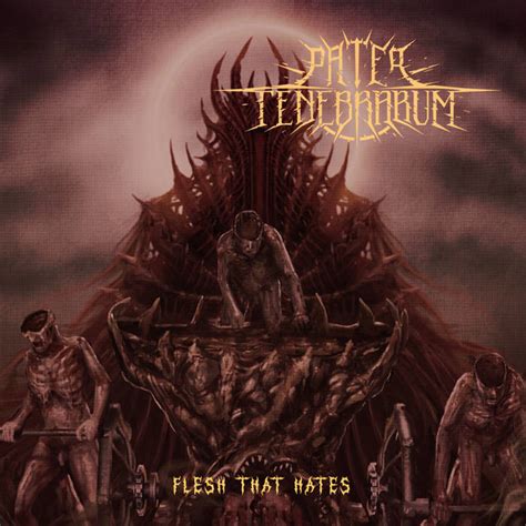 Flesh That Hates Pater Tenebrarum Running Wild Productions