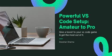 Powerful Vs Code Setup Amateur To Pro Rdevto